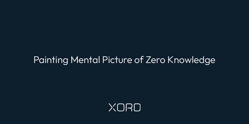 Painting Mental Picture of Zero-Knowledge | Xord